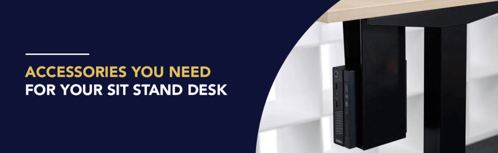Accessories You Need for Your Sit Stand Desk - Height Adjustable Desks